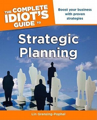 The Complete Idiot's Guide to Strategic Planning: Boost Your Business ...