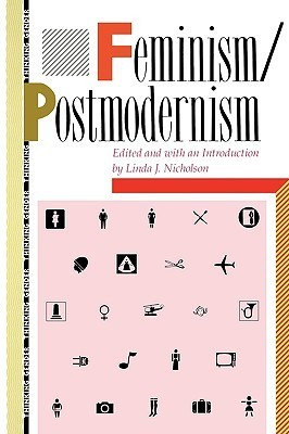 Feminism/Postmodernism (Thinking Gender) by Linda J. Nicholson | Goodreads