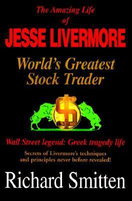 Amazing Life of Jesse Livermore: World's Greatest Stock Trader by ...
