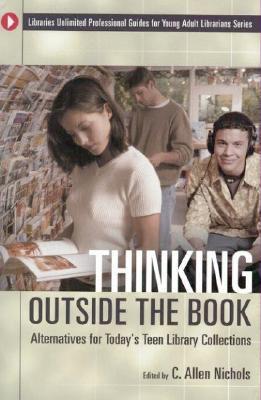 Thinking Outside the Book: Alternatives for Today's Teen Library ...