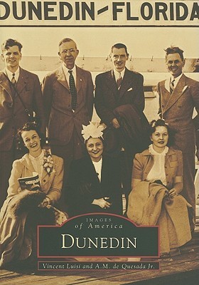 Dunedin (Images of America: Florida) by Vincent Luisi | Goodreads