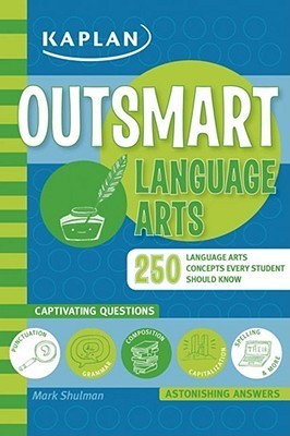 Outsmart Language Arts (Kaplan Outsmart) by Mark Shulman | Goodreads