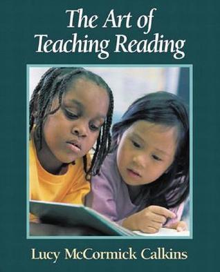 The Art of Teaching Reading by Lucy Calkins | Goodreads