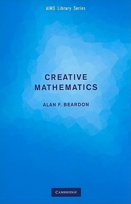Creative Mathematics by Alan Beardon | Goodreads