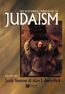 The Blackwell Companion to Judaism by Jacob Neusner | Goodreads