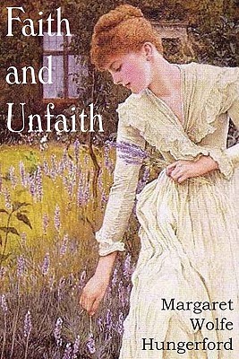 Faith and Unfaith by Margaret Wolfe Hungerford | Goodreads