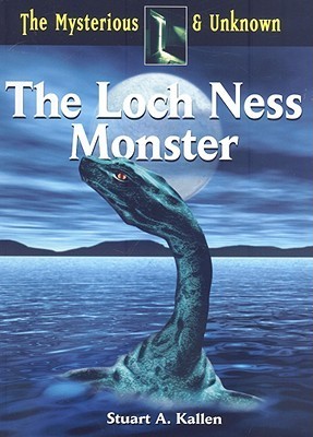 The Loch Ness Monster by Stuart A. Kallen | Goodreads