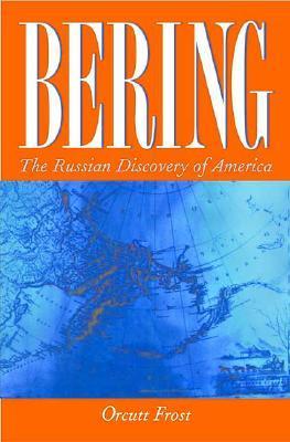 Bering: The Russian Discovery of America by O.W. Frost | Goodreads