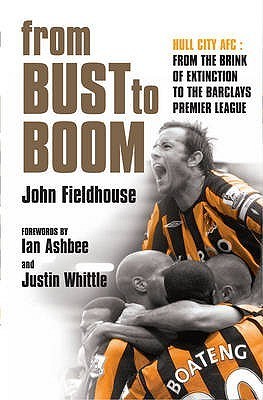 Bust to Boom by John Fieldhouse | Goodreads