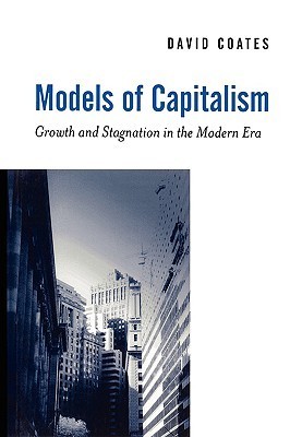 Models of Capitalism: Growth and Stagnation in the Modern Era by David ...