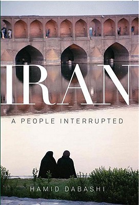 Iran: A People Interrupted by Hamid Dabashi | Goodreads