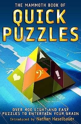 The Mammoth Book of Quick Puzzles by Nathan Haselbauer | Goodreads