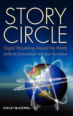 Story Circle: Digital Storytelling Around the World by John Hartley ...