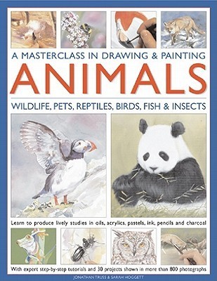 A Masterclass in Drawing and Painting Animals: Wildlife, pets, reptiles ...