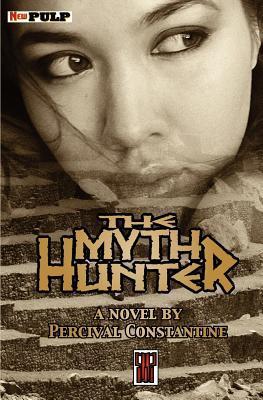 The Myth Hunter by Percival Constantine | Goodreads