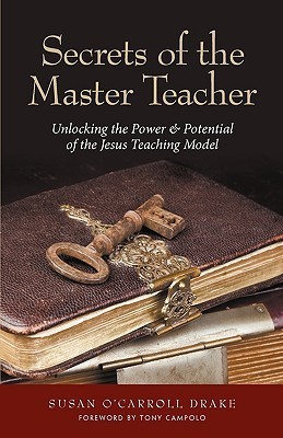 Secrets of the Master Teacher: Unlocking the Power and Potential of the ...