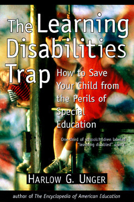 The Learning Disabilities Trap : How to Save Your Child from the Perils ...