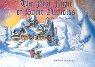 The First Flight of Saint Nicholas: The Nicholas Stories #2 by Harry B ...