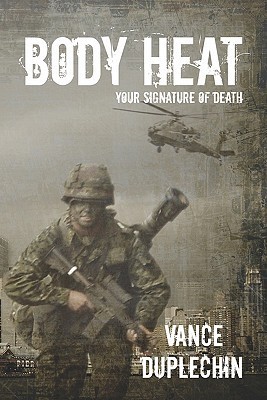 Body Heat: Your Signature of Death by Vance Duplechin | Goodreads