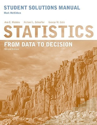 Student Solutions Manual to accompany Statistics: From Data to Decision ...