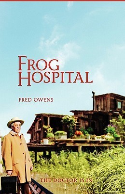 Frog Hospital by Fred Owens | Goodreads