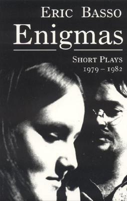 Enigmas: Short Plays, 1979-1982 by Eric Basso | Goodreads