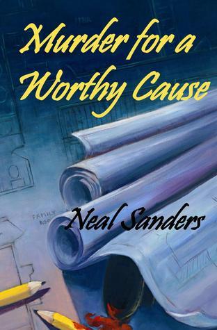 Murder for a Worthy Cause by Neal Sanders | Goodreads