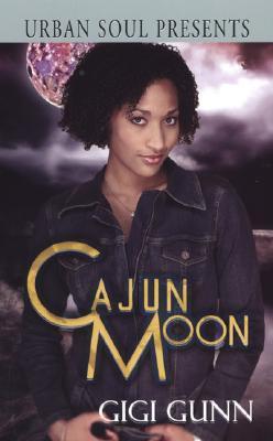 Cajun Moon (Urban Soul Presents) by GiGi Gunn | Goodreads