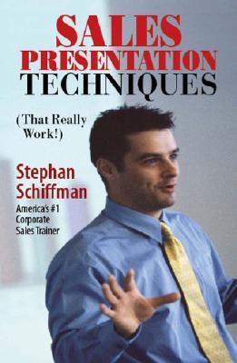 Sales Presentation Techniques: That Really Work by Stephan Schiffman ...