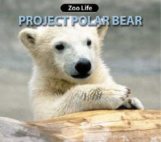 Project Polar Bear (Zoo Life) by Jennifer Nault | Goodreads