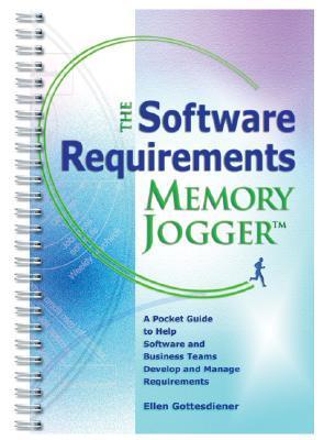The Software Requirements Memory Jogger: A Pocket Guide to Help ...