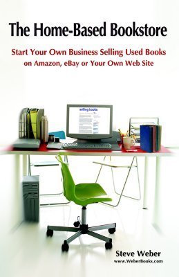 The Home-Based Bookstore: Start Your Own Business Selling Used Books on ...