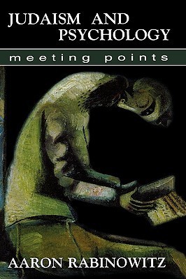Judaism and Psychology: Meeting Points by Aaron Rabinowitz | Goodreads