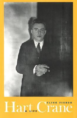 Hart Crane: A Biography by Clive Fisher | Goodreads
