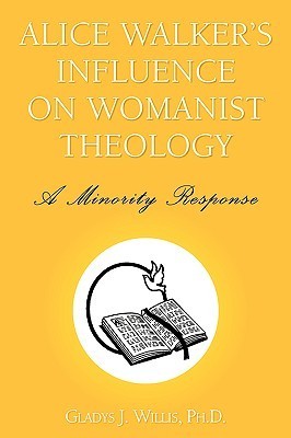 Alice Walker's Influence on Womanist Theology: A Minority Response by ...