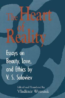 Heart of Reality: Essays on Beauty, Love, and Ethics by V. S. Soloviev ...