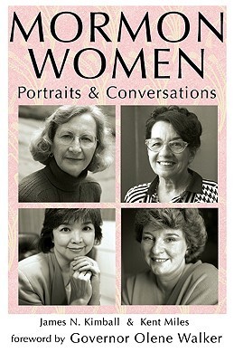 Mormon Women: Portraits & Conversations by James N. Kimball | Goodreads