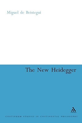 The New Heidegger by Miguel de Beistegui | Goodreads