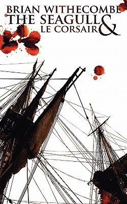 THE SEAGULL AND LE CORSAIR by Brian Withecombe | Goodreads