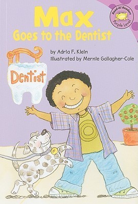 Max Goes to the Dentist (Read-it! Readers) by Adria F. Klein | Goodreads