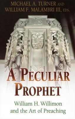 A Peculiar Prophet: William H. Willimon And The Craft Of Preaching by ...