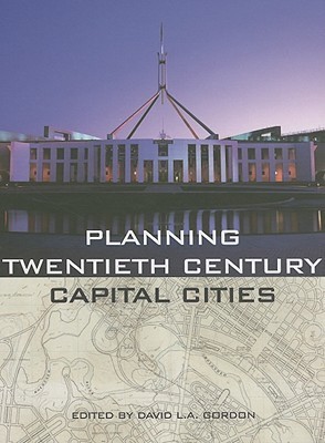 Planning Twentieth Century Capital Cities by David L. Gordon | Goodreads