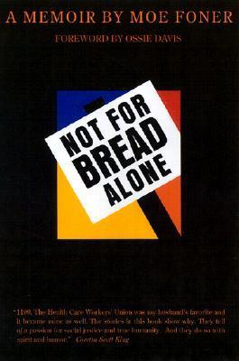 Not for Bread Alone: A Memoir by Moe Foner | Goodreads