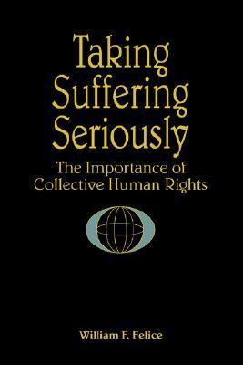 Taking Suffering Seriously: The Importance of Collective Human Rights ...