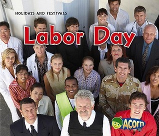 Labor Day (Holidays and Festivals) by Rebecca Rissman | Goodreads