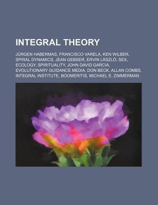 Integral Theory: Francisco Varela, Ken Wilber, Spiral Dynamics, List of ...