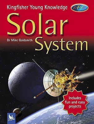 Solar System (Kingfisher Young Knowledge) by goldsmith-mike | Goodreads