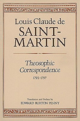 Theosophic Correspondence between Louis Claude de Saint Martin ...