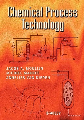 Chemical Process Technology by Jacob A. Moulijn | Goodreads