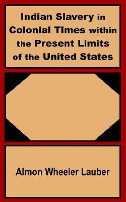 Indian Slavery in Colonial Times within the Present Limits of the ...